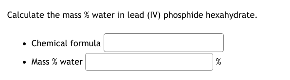 Solved Calculate the mass % ﻿water in lead (IV) ﻿phosphide | Chegg.com