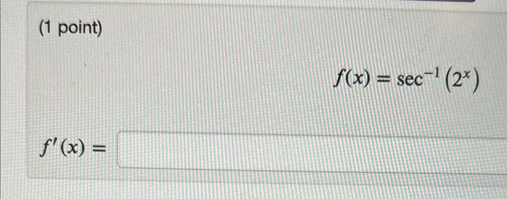 Solved (1 ﻿point)f(x)=sec-1(2x)f'(x)= | Chegg.com