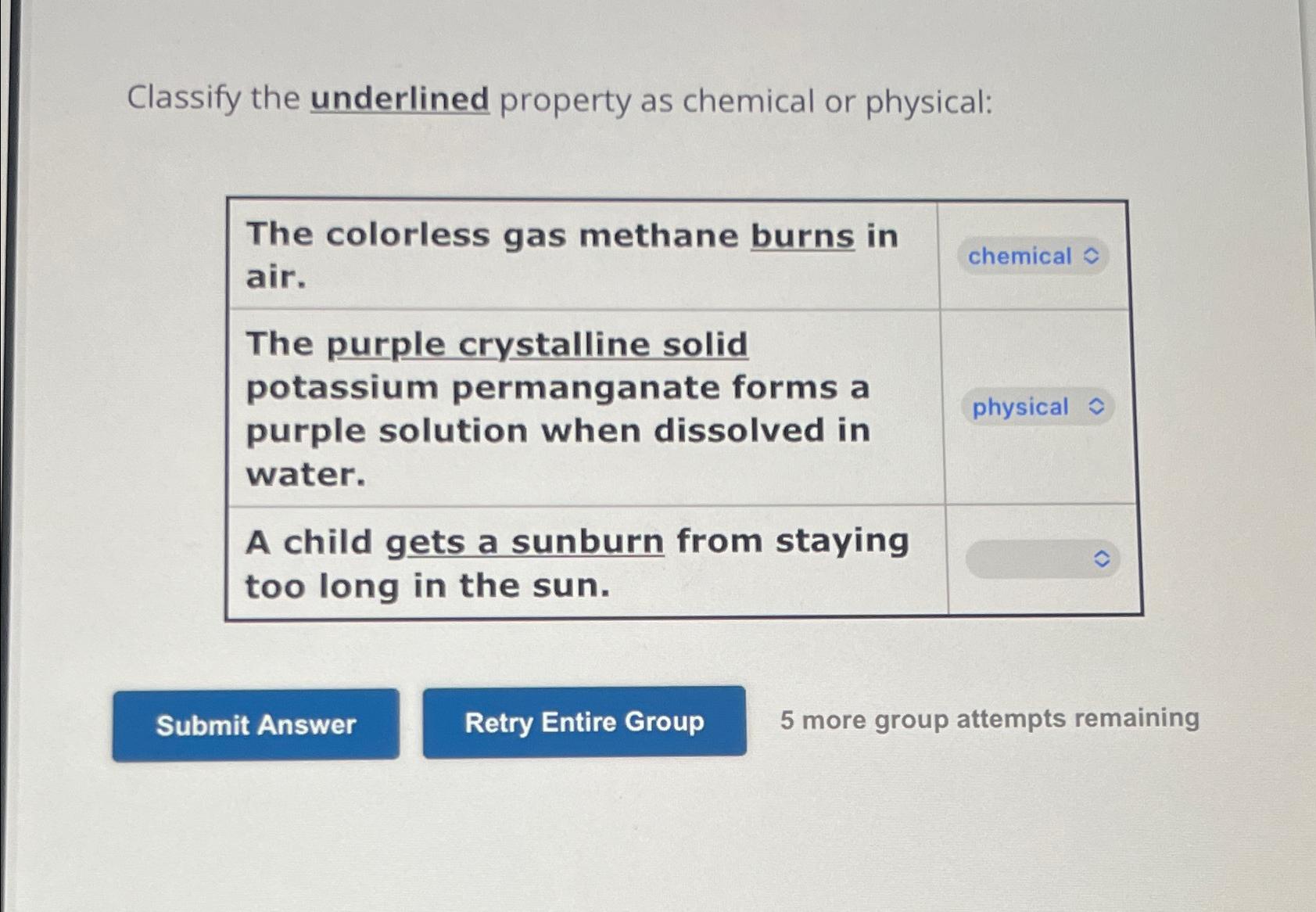 Solved Classify the underlined property as chemical or | Chegg.com