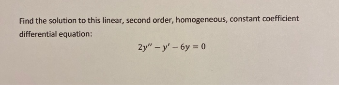 Solved Find the solution to this linear, second order, | Chegg.com