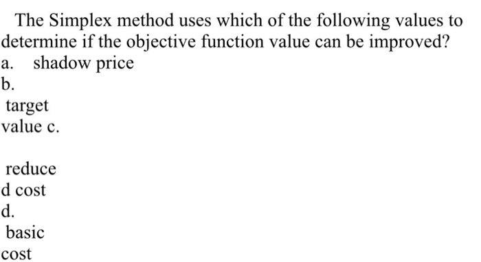 Solved The Simplex method uses which of the following values | Chegg.com