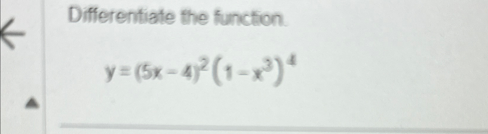 Solved Differentiate the function.y=(5x-4)2(1-x3)4 | Chegg.com