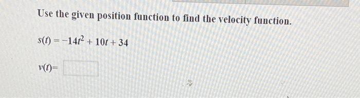 Solved Use the given position function to find the velocity | Chegg.com