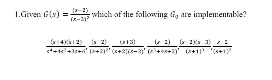 Solved 1. Given G(s)=(s−3)2(s−2) which of the following G0 | Chegg.com