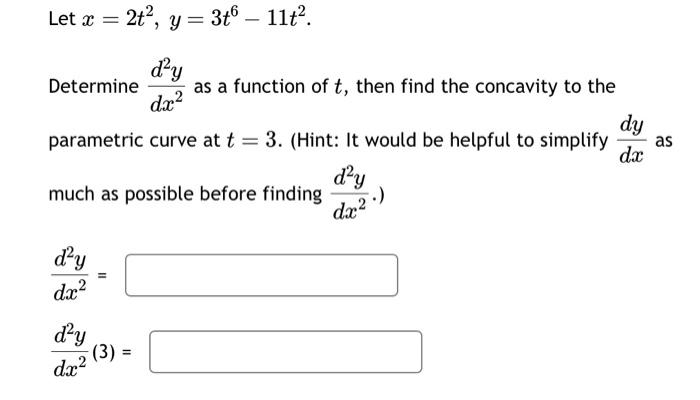 Solved Let X 2t2 Y 3t6−11t2 Determine Dx2d2y As A Function