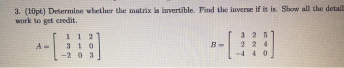 Solved 3. (10pt) Determine whether the matrix is invertible. | Chegg.com