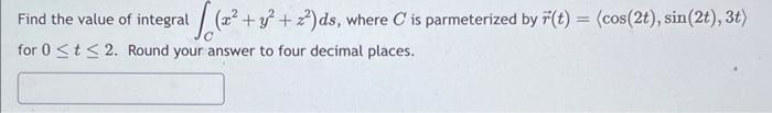 Solved Find the value of integral ∫C(x2+y2+z2)ds, where C is | Chegg.com