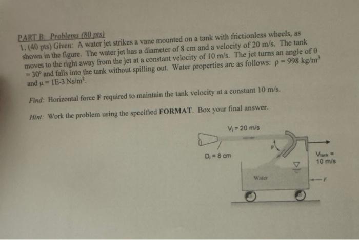 Solved PART B: Problems (80 pts) 1. (40 pts) Given: A water | Chegg.com