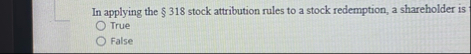 Solved In applying the §318 ﻿stock attribution rules to a | Chegg.com