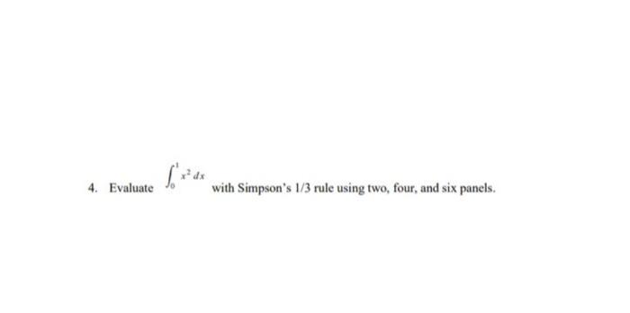 Solved 4. Evaluate ∫01x2dx with Simpson's 1/3 rule using | Chegg.com