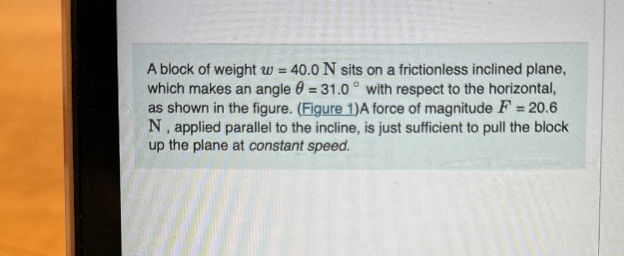 Solved A block of weight w=40.0N ﻿sits on a frictionless | Chegg.com