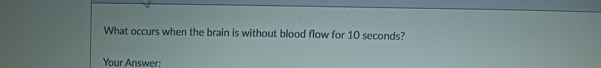 Solved What occurs when the brain is without blood flow for | Chegg.com