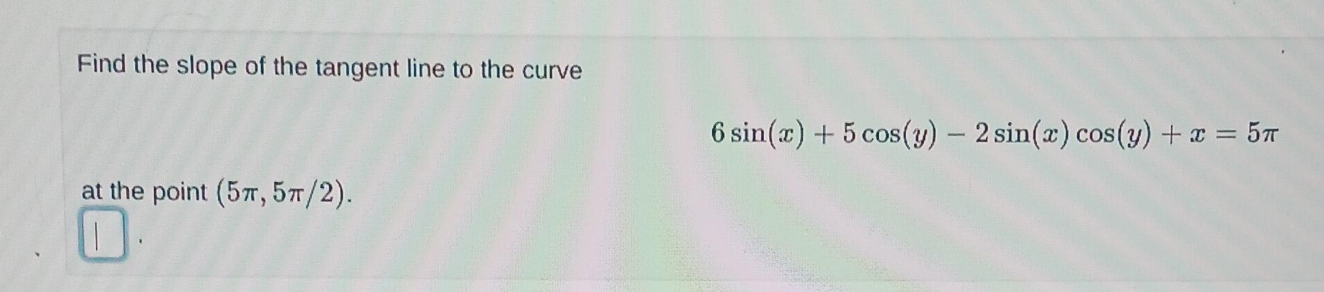Solved Find the slope of the tangent line to the curve | Chegg.com
