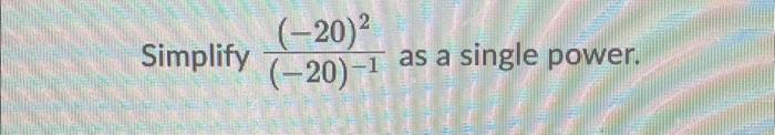 Solved Simplify (−20)−1(−20)2 as a single power. | Chegg.com