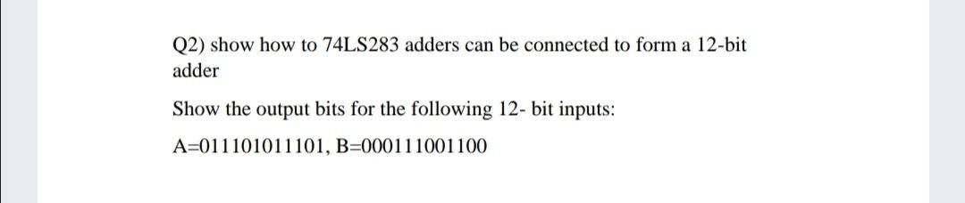 Solved (2) show how to 74LS283 adders can be connected to | Chegg.com