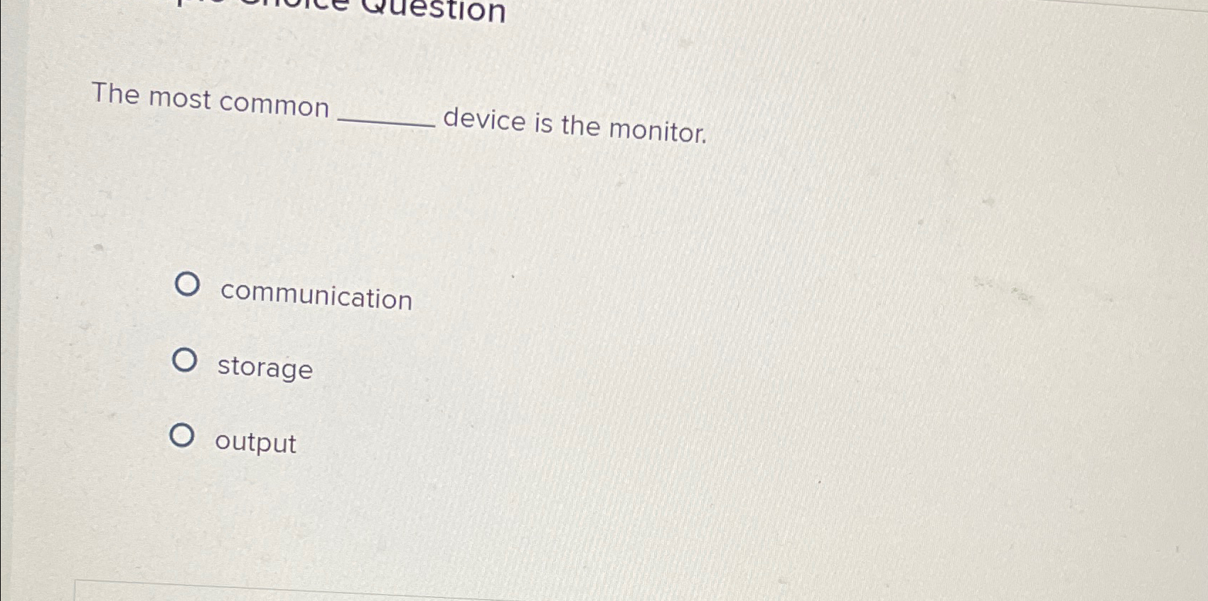 Solved The most common device is the | Chegg.com