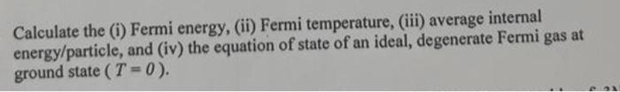 Solved Calculate the (i) Fermi energy, (ji) Fermi | Chegg.com