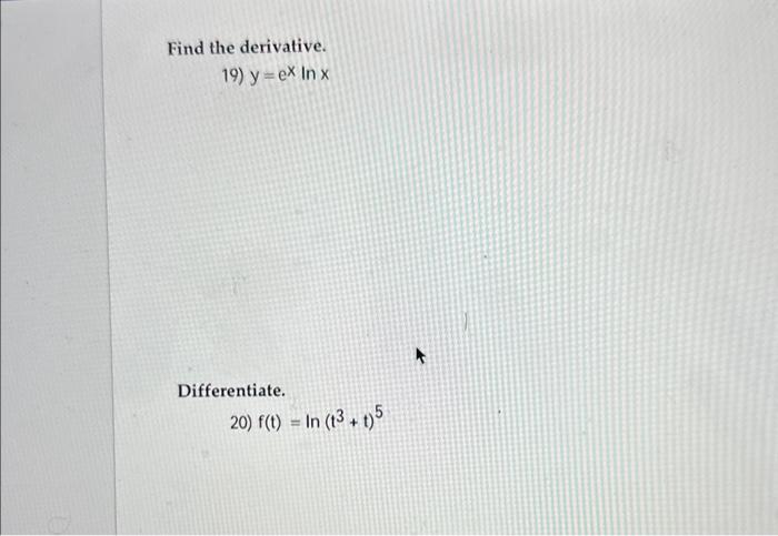 Solved Find the derivative. 19) y=exlnx Differentiate. 20) | Chegg.com