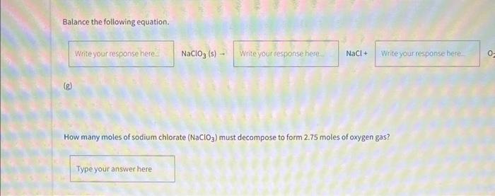 Solved Balance the following equation. NaClO3(5)→ NaCl+ (g) | Chegg.com