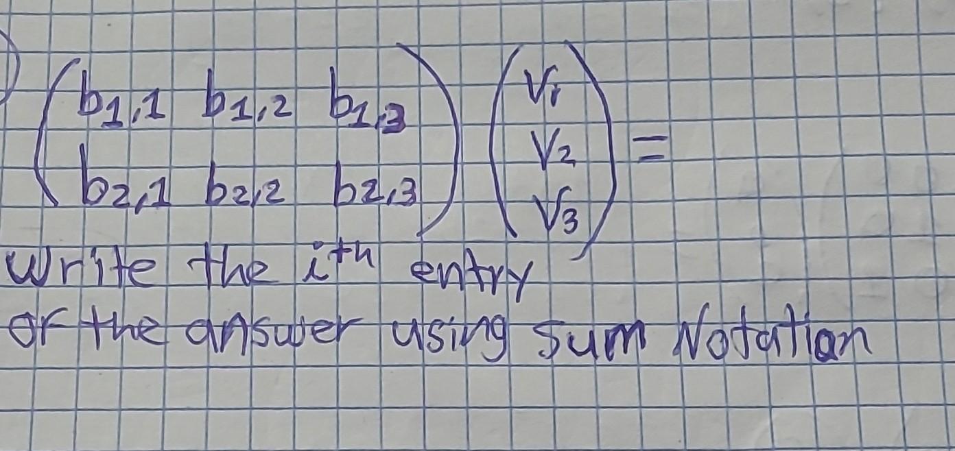 Solved (b1,1b2,1b1,2b2,2b1,3b2,3)⎝⎛vrv2v3⎠⎞= Write the ith | Chegg.com