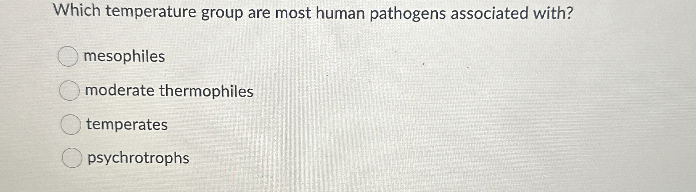 Solved Which temperature group are most human pathogens | Chegg.com