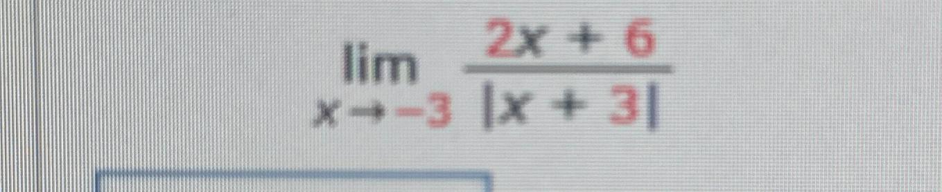 Solved limx→-32x+6|x+3| | Chegg.com