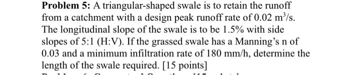 Solved Problem 5: A triangular-shaped swale is to retain the | Chegg.com