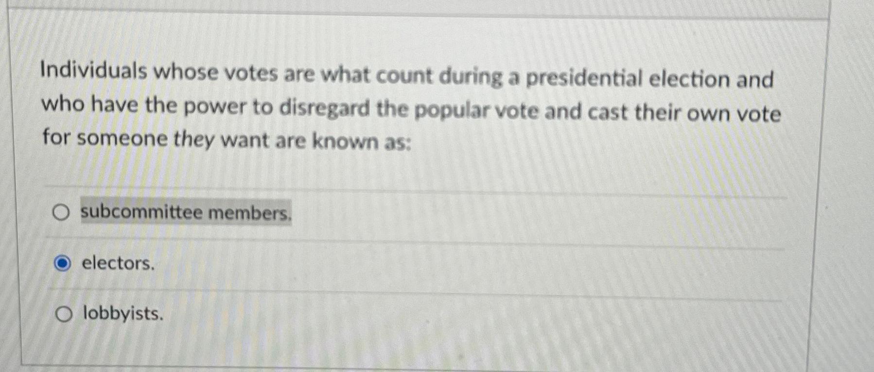 Individuals whose votes are what count during a | Chegg.com