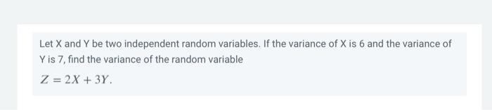 Solved Let X and Y be two independent random variables. If | Chegg.com