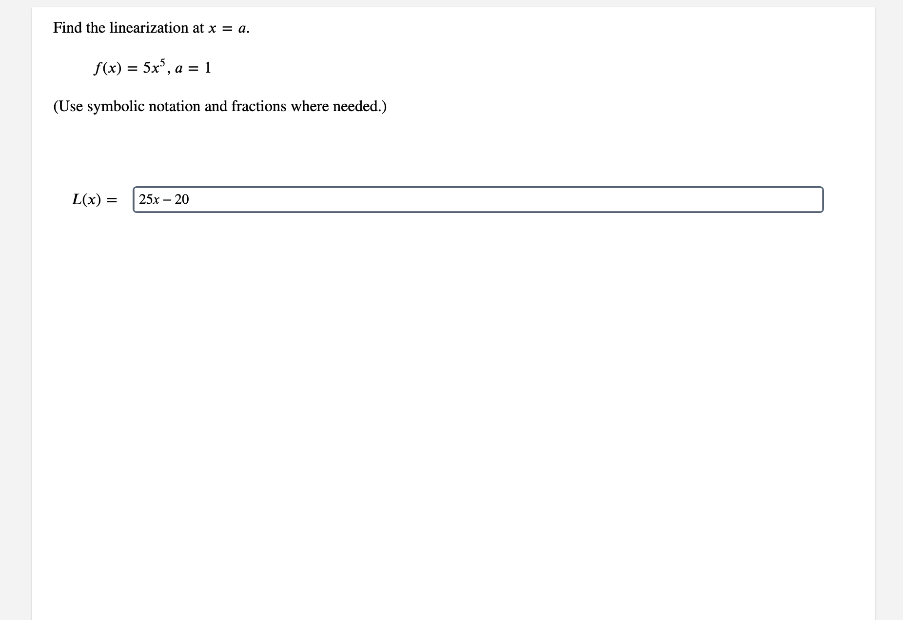 Solved Find the linearization at x=a.f(x)=5x5,a=1(Use | Chegg.com