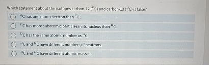 Solved Which statement about the isotopes carbon-12 (12C) | Chegg.com
