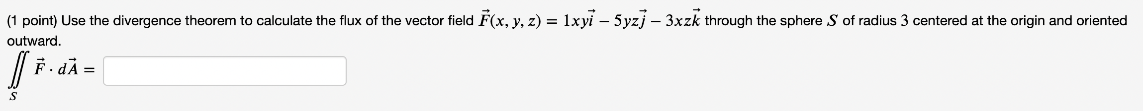 Solved (1 ﻿point) ﻿Use the divergence theorem to calculate | Chegg.com