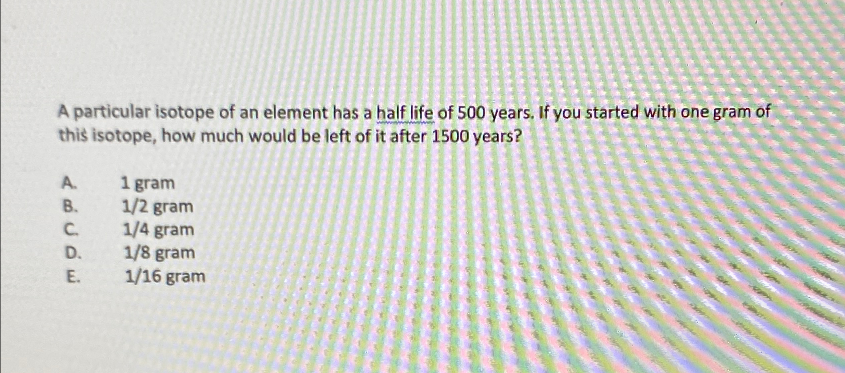Solved A particular isotope of an element has a half life of | Chegg.com