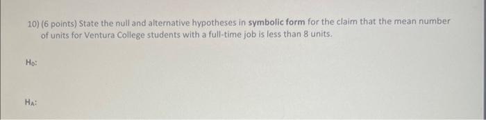 Solved 10) (6 points) State the null and alternative | Chegg.com Solved 10) (6 points) State the null and alternative | Chegg.com