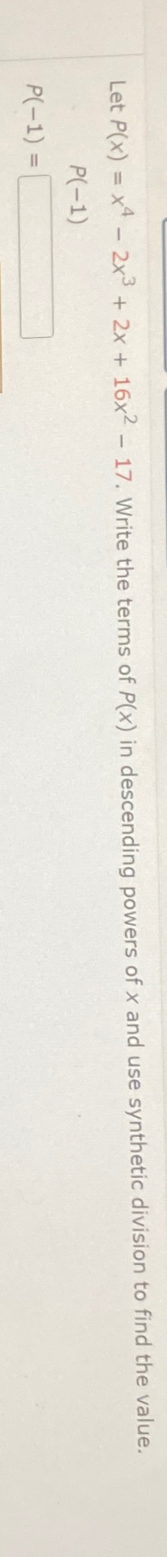 Solved Let P(x)=x4-2x3+2x+16x2-17. ﻿Write the terms of P(x) | Chegg.com