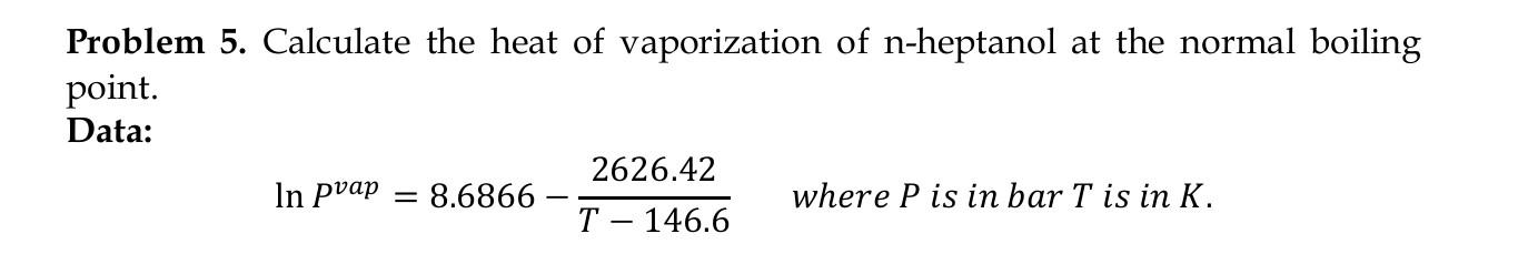 Solved Calculate the heat of vaporization of n-heptanol at | Chegg.com