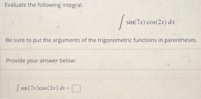 Solved Evaluate the following integral. Provide your answer | Chegg.com