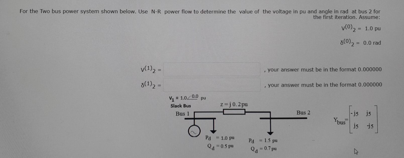 Solved For the Two bus power system shown below. Use N-R | Chegg.com