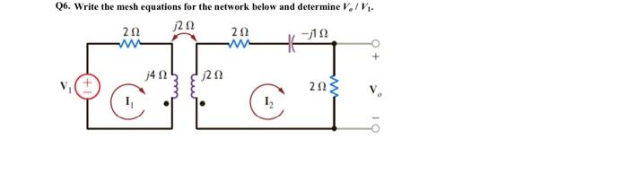 Solved Q6. Write the mesh equations for the network below | Chegg.com