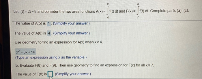 Solved Let f(t) = 2t - 8 and consider the two area functions | Chegg.com Solved Let f(t) = 2t - 8 and consider the two area functions | Chegg.com