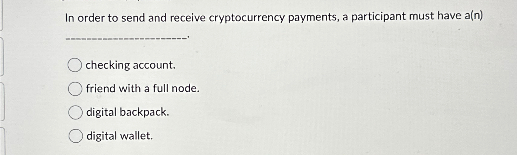 Solved In order to send and receive cryptocurrency payments, | Chegg.com