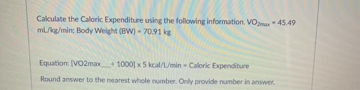 Solved Calculate the Caloric Expenditure using the following | Chegg.com
