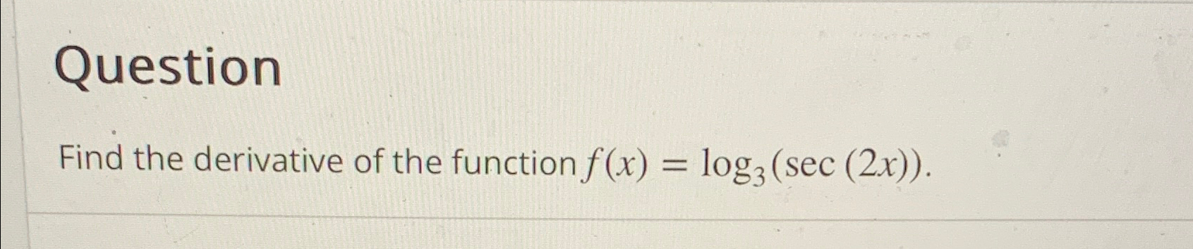 Solved QuestionFind the derivative of the function | Chegg.com