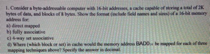 Solved 1. Consider a byte-addressable computer with 16-bit | Chegg.com