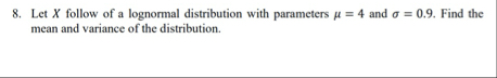 Solved Let x ﻿follow of a lognormal distribution with | Chegg.com