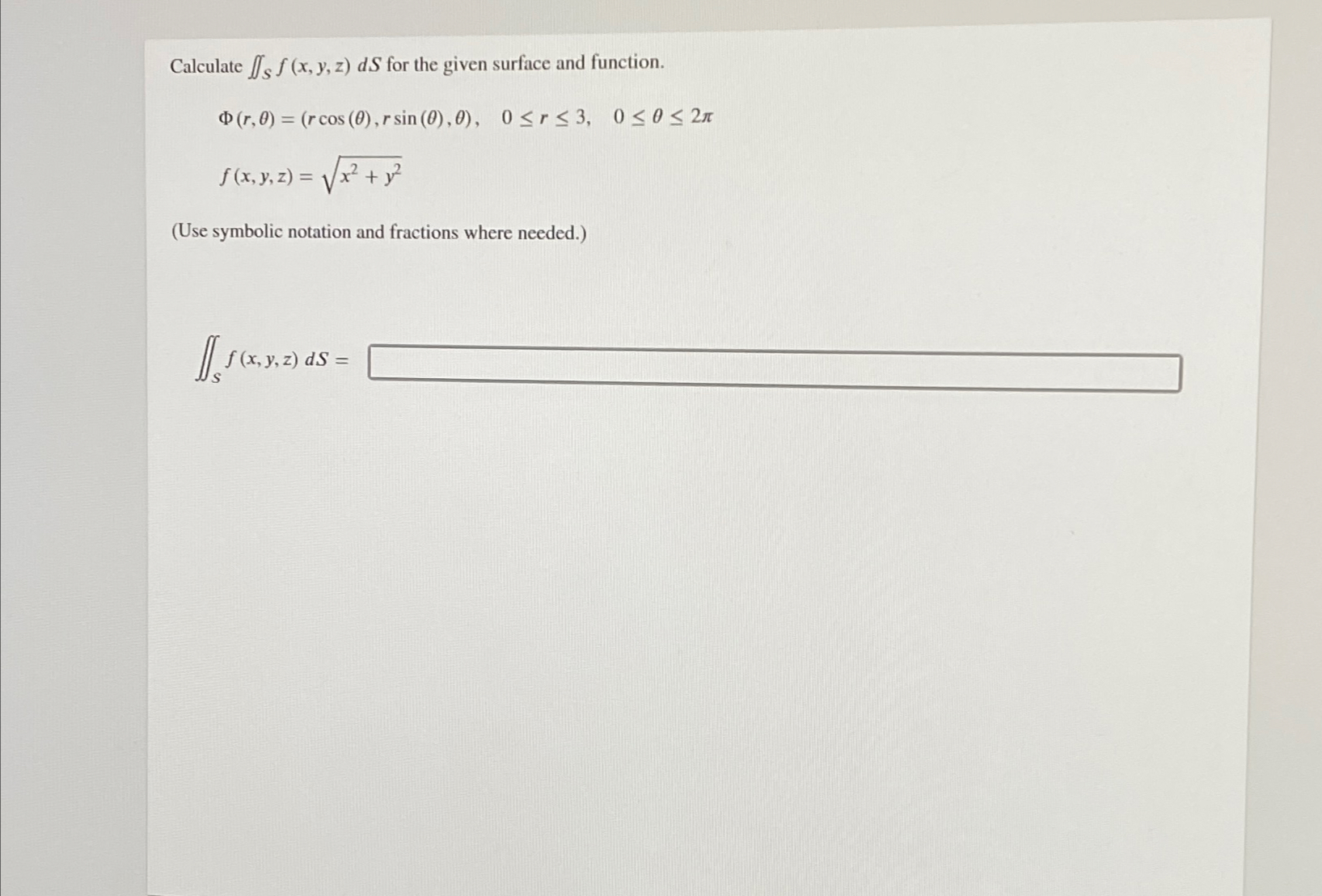 Solved Calculate ∫S﻿f(x,y,z)dS ﻿for the given surface and | Chegg.com