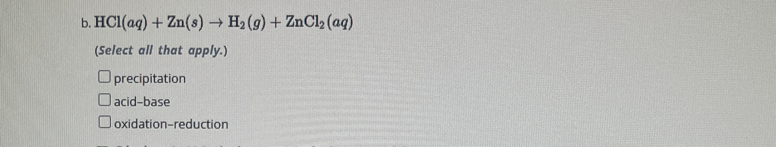 Solved b. HCl(aq)+Zn(s)→H2(g)+ZnCl2(aq)(Select all that | Chegg.com