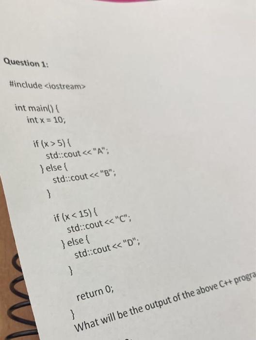 Solved Question 1: \#include int main() 1 int x=10; if | Chegg.com