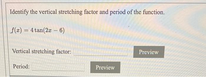 Solved Identify the vertical stretching factor and period of | Chegg.com