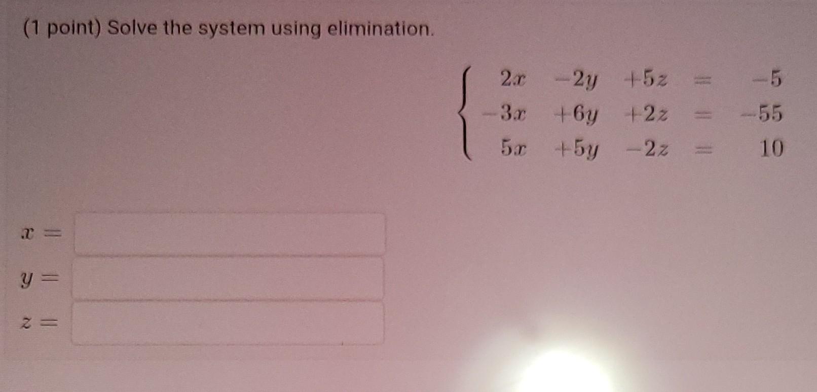 Solved (1 point) Solve the system using elimination. | Chegg.com